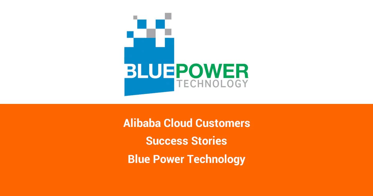 Blue Power Technology | Alibaba Cloud Customer Success Story