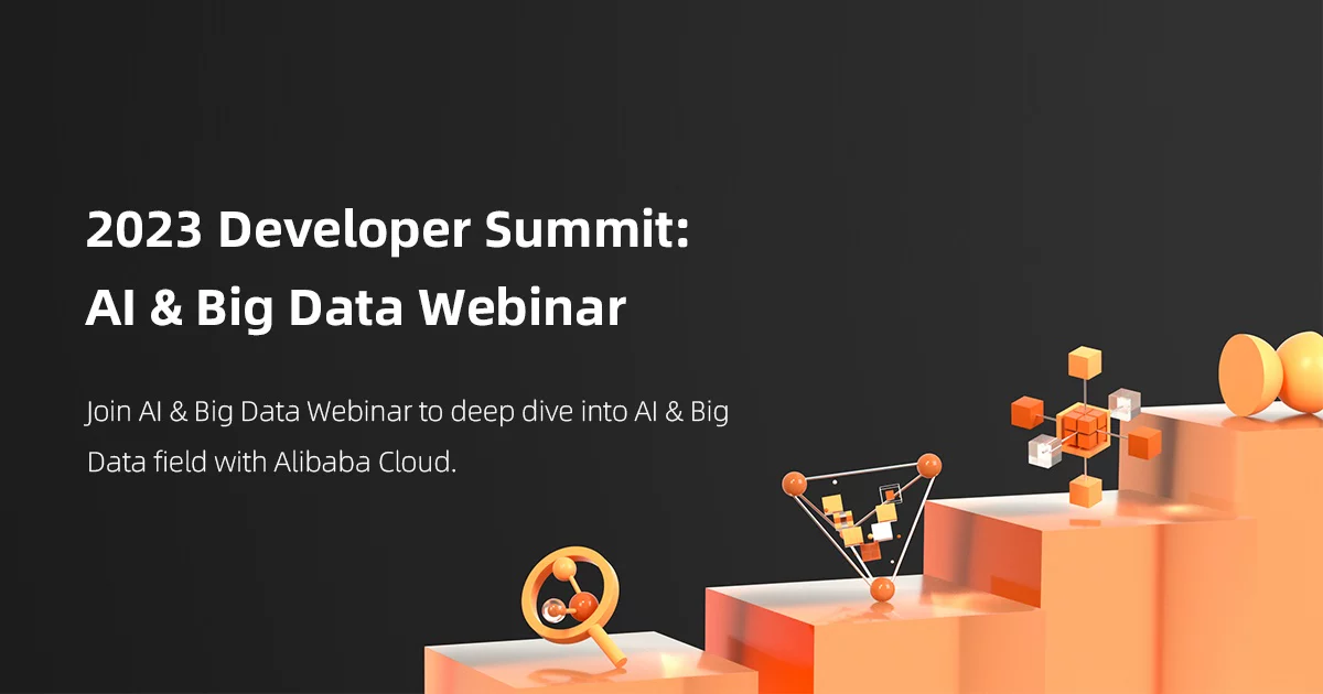 2023 Alibaba Cloud Developer Summit: AI & Big Data Online Conference
