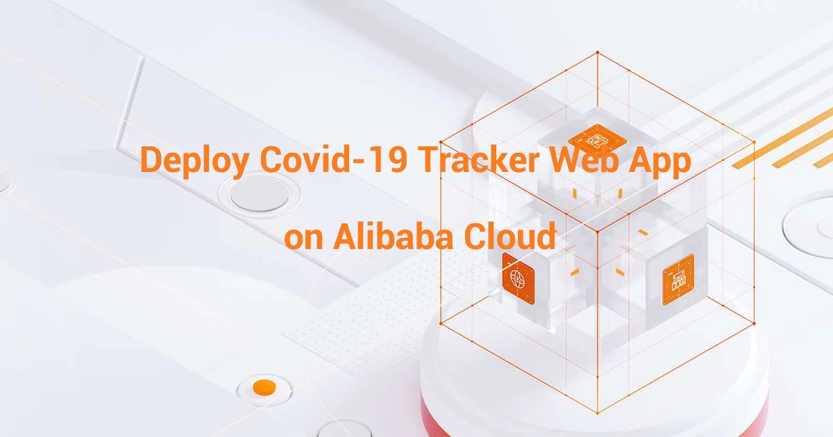 Deploy COVID-19 Tracker Web App on Alibaba Cloud