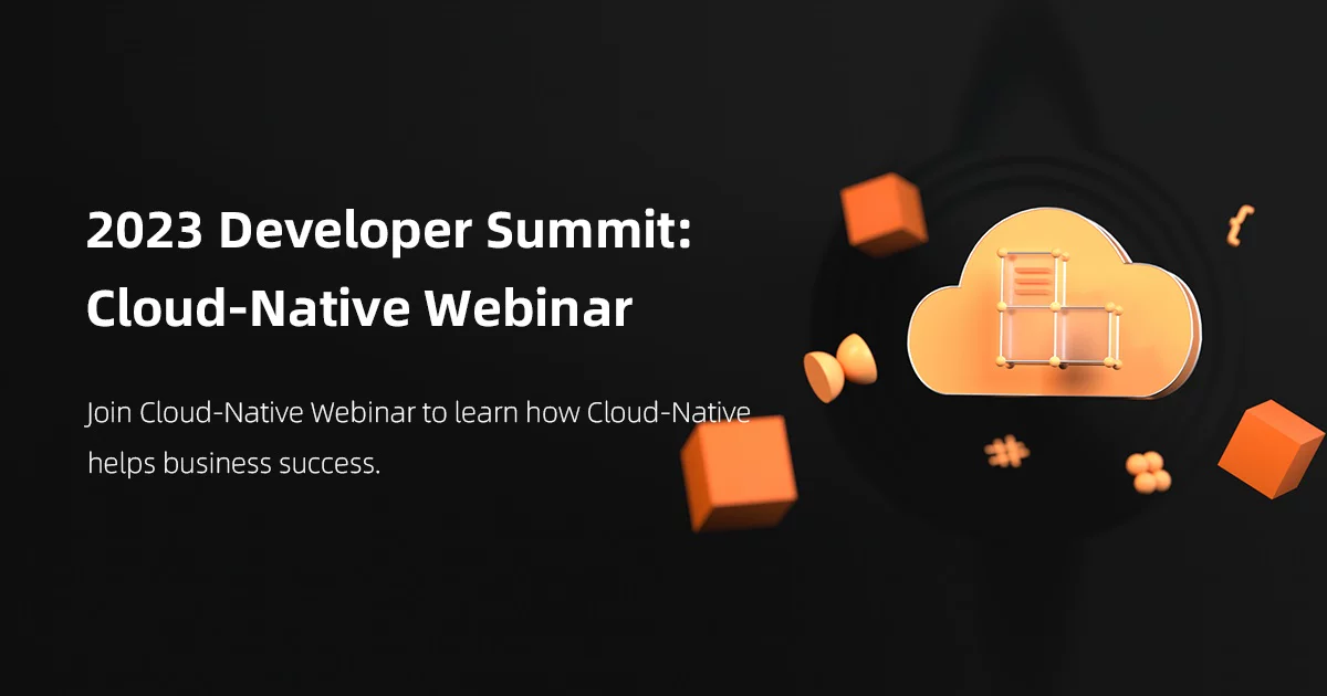 2023 Alibaba Cloud Developer Summit: Cloud-Native Online Conference