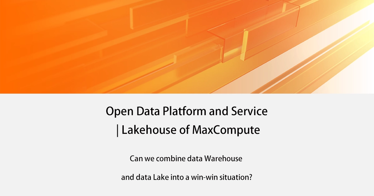 Open Data Platform and Service | Lakehouse of MaxCompute