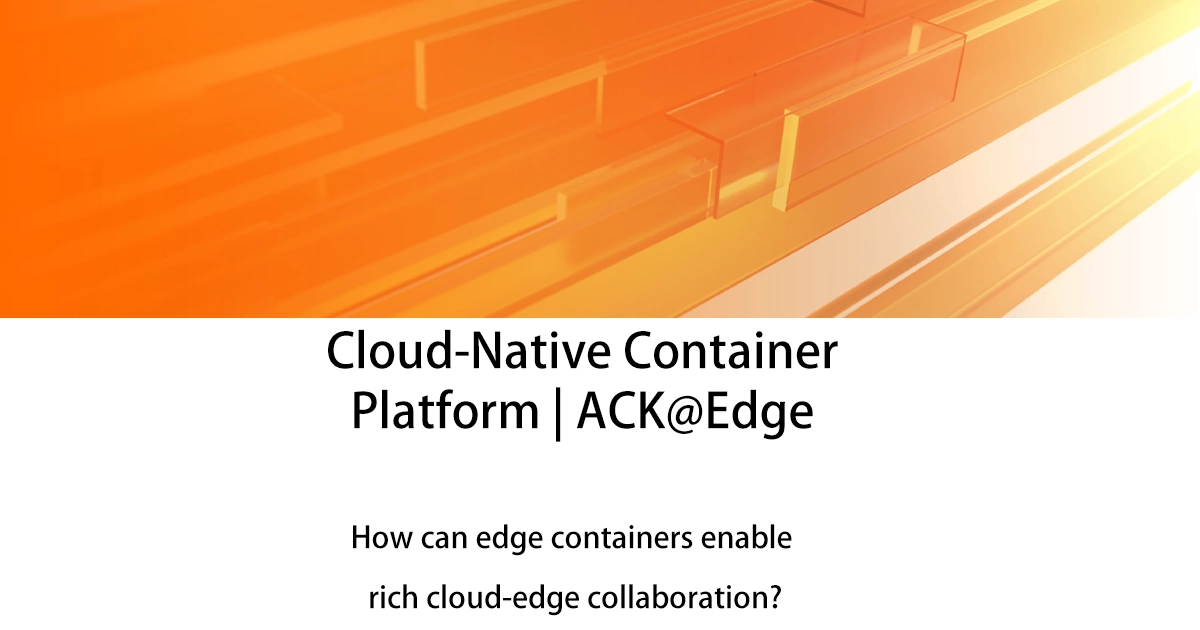 Cloud-Native Container Platform | ACK@Edge