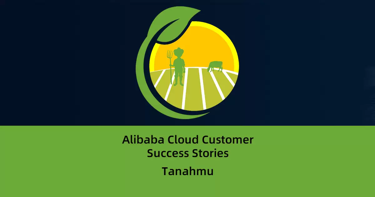 Tanahmu: Cloud Platform Empowers Agro-Ecosystem - Alibaba Cloud Case Study