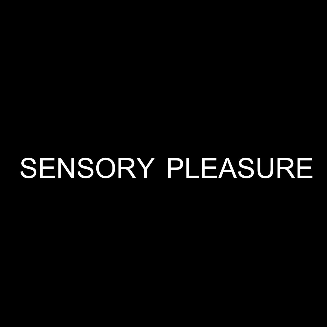 Sensory Pleasure