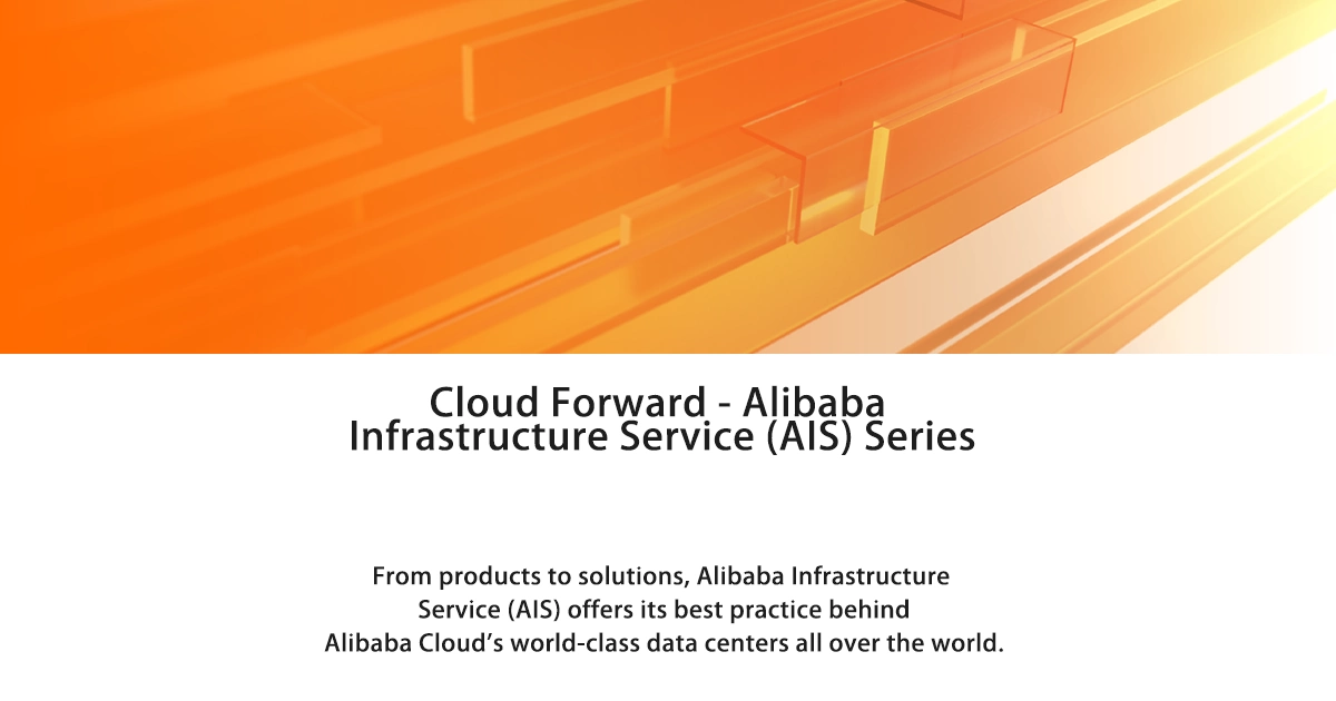 Cloud Forward - Alibaba Infrastructure Service (AIS) Series