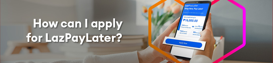 How can I apply for LazPayLater? | Lazada
