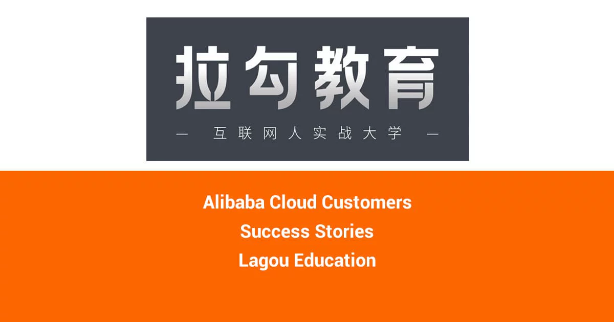 Lagou Education: IT professionals Education Platform - Alibaba Cloud Case Study