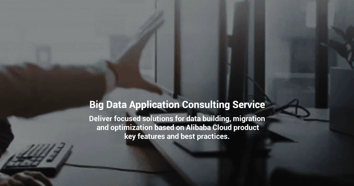 Big Data Application Consulting Service - Alibaba Cloud