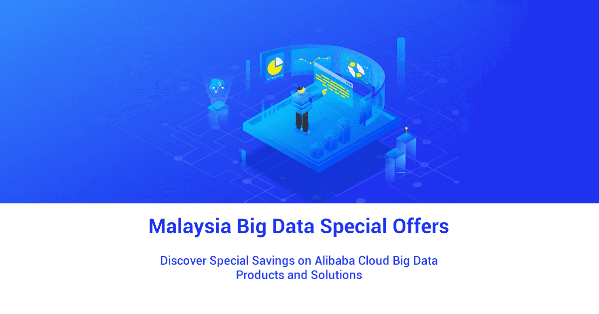 Malaysia Big Data Special Offers for SMEs & Enterprises - Alibaba Cloud