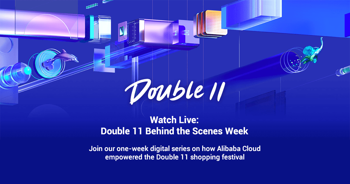 Watch Live: Double 11 2020 Behind the Scenes Week - Alibaba Cloud