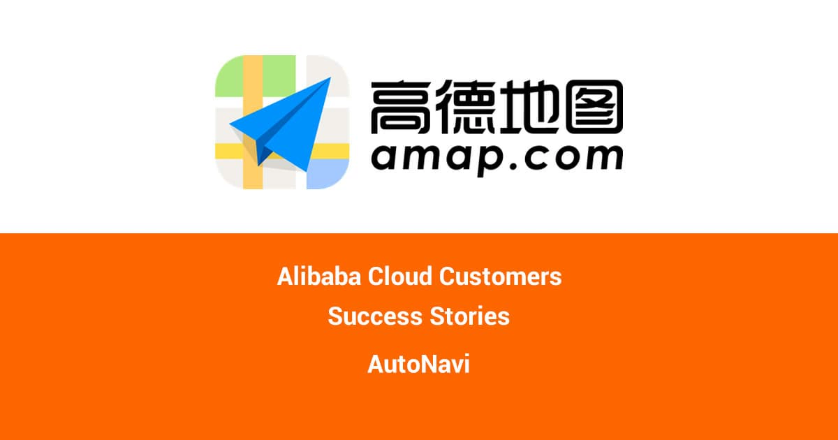 Amap: Leading provider of digital map in China - Alibaba Cloud Case Study