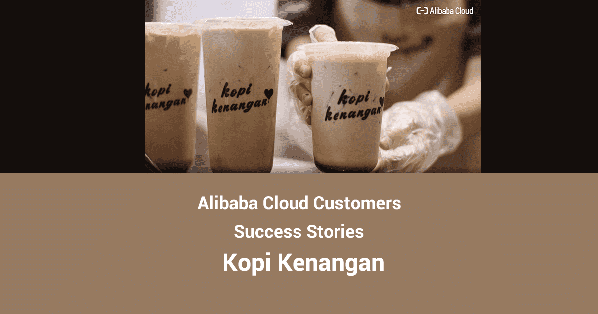 Kopi Kenangan: Cloud Migration Empowers O2O Retail - Alibaba Cloud Case Study